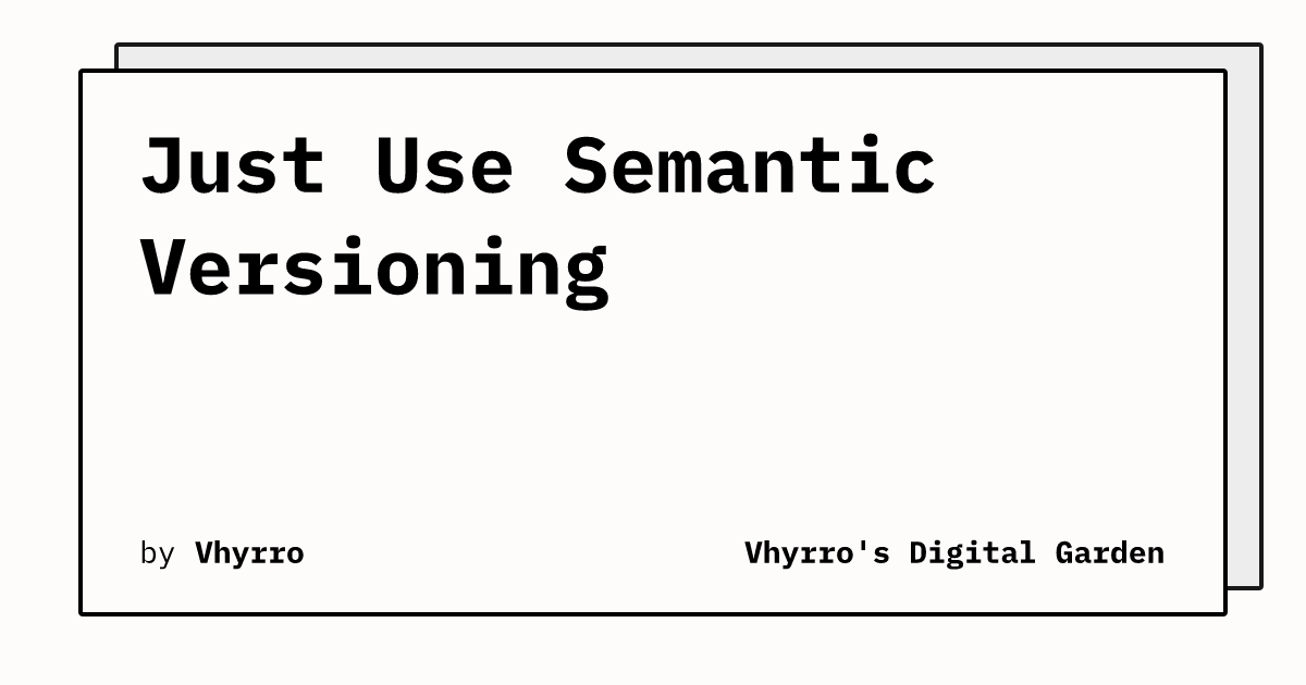 Just Use Semantic Versioning | Vhyrro's Digital Garden
