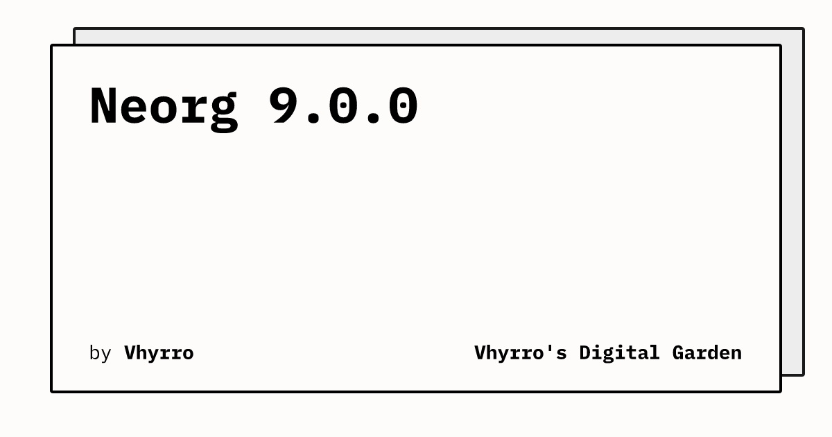 Neorg 9.0.0 | Vhyrro's Digital Garden